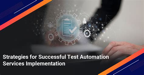 strategies for successful test automation services implementation