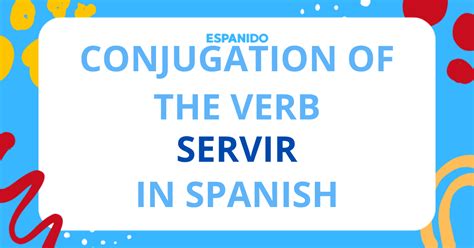 Servir Verb Conjugation Present Preterite Subjunctive