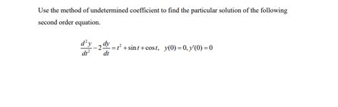 Solved Use The Method Of Undetermined Coefficient To Find Chegg