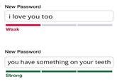 Her Love For You Weak Vs Strong Password Know Your Meme