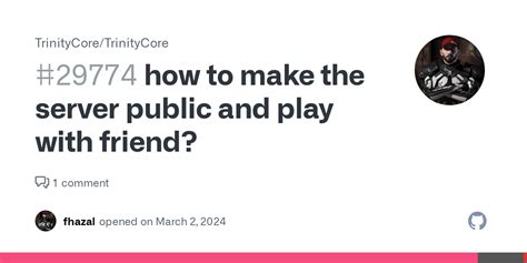 How To Make The Server Public And Play With Friend · Issue 29774 · Trinitycoretrinitycore