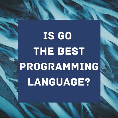 Is Go The Best Programming Language