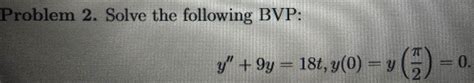 Solved Problem 2 Solve The Following BVP Chegg Com