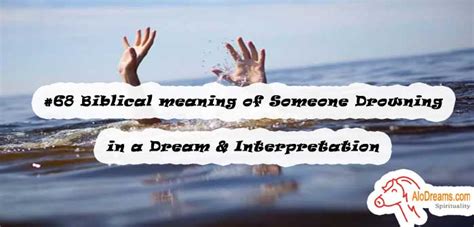 68 Biblical Meaning Of Someone Drowning In A Dream And Interpretation