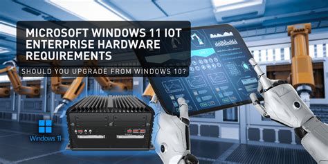 Windows 11 Iot Hardware Requirements Should I Upgrade From Windows 10
