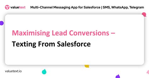 Maximising Lead Conversions Texting From Salesforce Valuetext