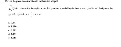 solved use the given transformation to evaluate the