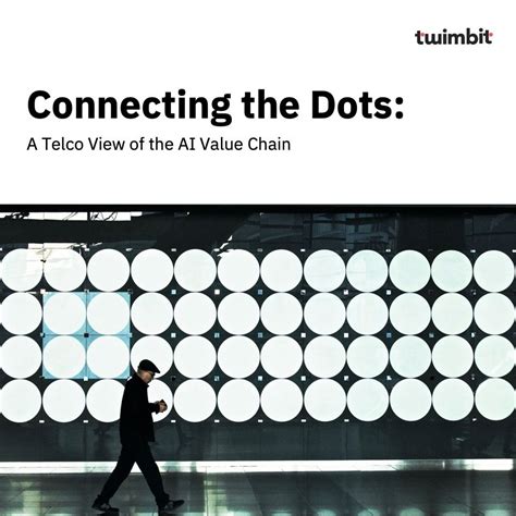 Connecting The Dots A Telco View On The Ai Value Chain Twimbit