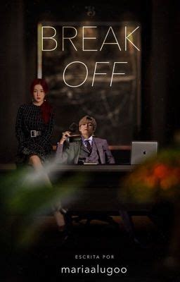 Break Off KTH 𝖣 𝗂 𝗑 𝖲 𝖾 𝗉 𝗍 Wattpad
