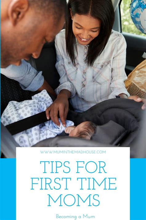 Becoming A Mother Tips For First Time Moms Mum In The Madhouse