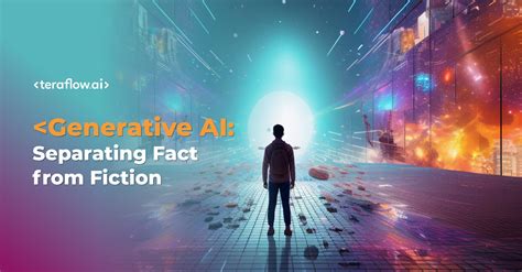 Generative Ai Separating Fact From Fiction Teraflowai