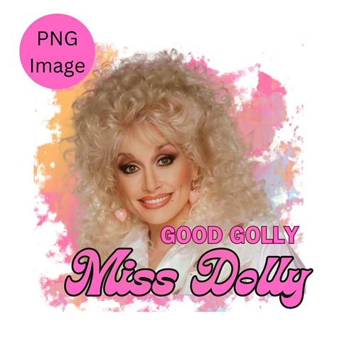 Good Golly Miss Dolly Png Dolly Parton Image Country Music Png Dolly