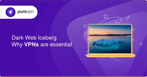 Dark Web Iceberg Why Vpns Are Essential Purevpn
