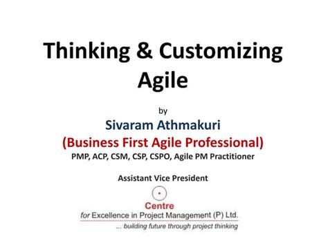 Atc2013 Sivaram Athmakuri Thinking And Customizing Agile Ppt