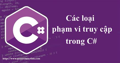 Các Loại Phạm Vi Truy Cập Trong C
