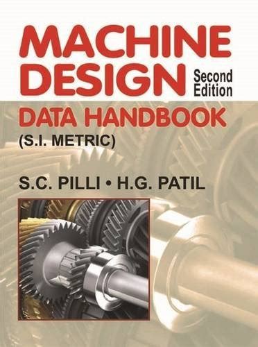 Machine Design Data Handbooksi Metric Second Edition By Sc Pilli Goodreads