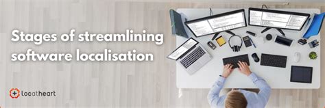 Stages Of Streamlining Software Localisation Locatheart Translation