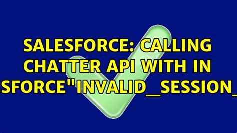 salesforce calling chatter api with in salesforce invalid session id youtube