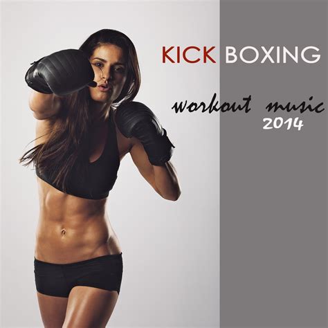 ‎kick Boxing Workout Music 2014 Aerobics And Cross Fit Music Sexy