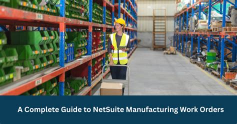 Netsuite Manufacturing Work Orders Vnmt Solutions