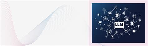 Unlocking Business Value A Guide To Large Language Models Llms