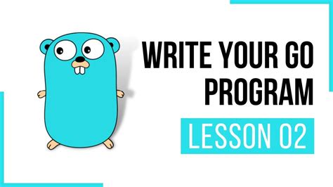 Write Your First Go Program Lesson 02 Go Full Course Cloudnative Golang Youtube