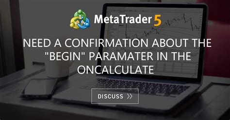 need a confirmation about the begin paramater in the oncalculate indices technical