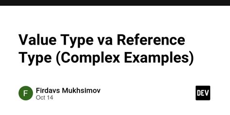 Value Type Va Reference Type Complex Examples Dev Community