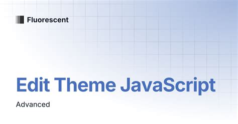 Edit Theme Javascript Fluorescent