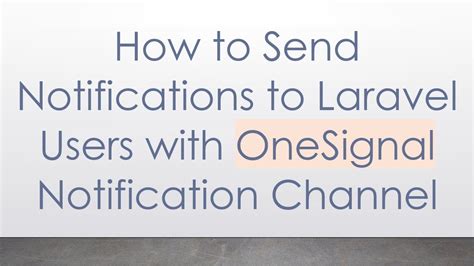 How To Send Notifications To Laravel Users With Onesignal Notification