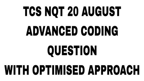 Tcs Nqt 20 August Advanced Coding Question Tcs Nqt 20 August Coding Question Answer Youtube