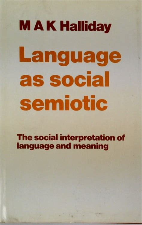 Language As Social Semiotic The Social Interpretation Of Language And