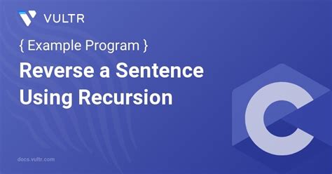 C Program To Reverse A Sentence Using Recursion Vultr Docs
