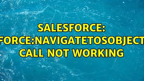 salesforce force navigatetosobject call not working 2 solutions youtube
