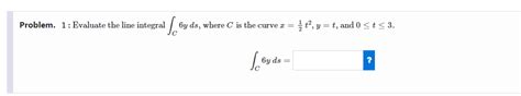 Solved Problem Evaluate The Line Integral C Yds Where Chegg Com