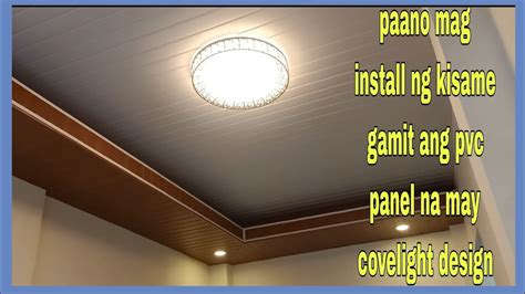 Paano Mag Install Ng Pvc Ceiling Panel Na May Disign Na Covelight Youtube