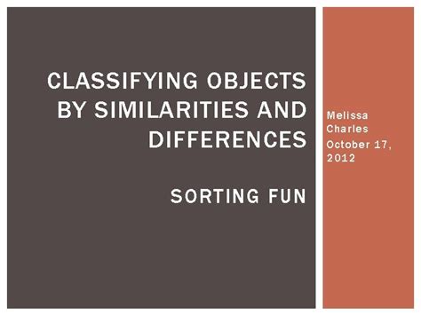 Classifying Objects By Similarities And Differences Sorting Fun