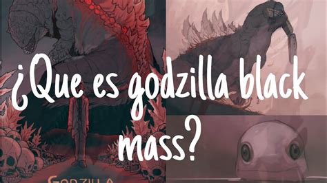Godzilla Black Mass ¿que Es Godzilla Black Mass Youtube