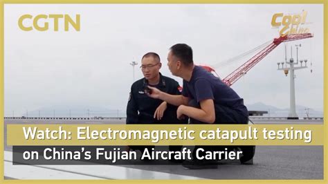 Electromagnetic Catapult Testing On Chinas Fujian Aircraft Carrier Cgtn