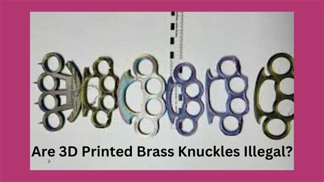 Are 3d Printed Brass Knuckles Illegal Printyguru