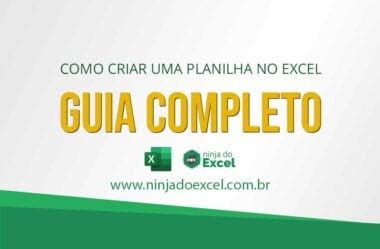 Como Criar Uma Planilha No Excel Guia Completo Ninja Do Excel