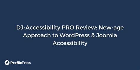 Dj Accessibility Pro Review New Age Approach To Wordpress And Joomla Accessibility