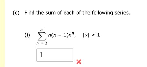 Solved C Find The Sum Of Each Of The Following Series I Chegg Com