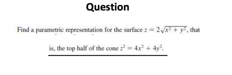 Solved Find A Parametric Representation For The Surface