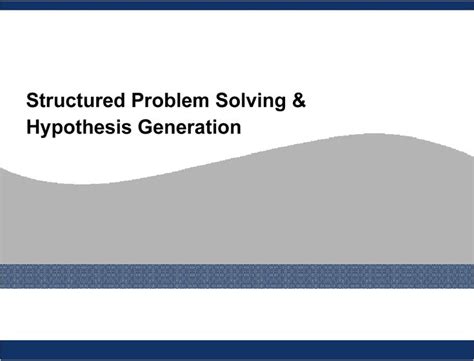 Ppt Structured Problem Solving And Hypothesis Generation 34 Slide Ppt