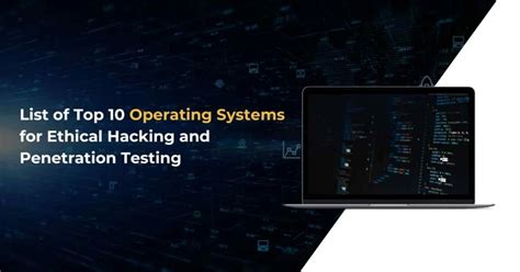 Top 10 Operating Systems For Ethical Hacking And Penetration Testing [experts Picks] [updated