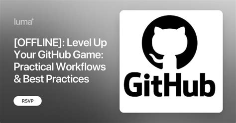 Offline Event Level Up Your Github Game Practical Workflows And Best Practices Alphanomeai