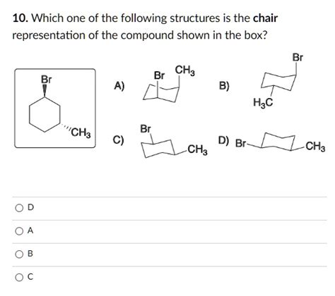 Solved 10 Which One Of The Following Structures Is The Chair