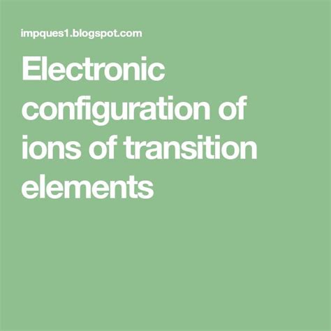 Electronic Configuration Of Ions Of Transition Elements Electron Configuration Transition
