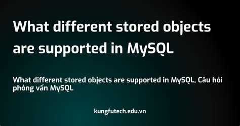 What Different Stored Objects Are Supported In Mysql